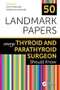 50 Landmark Papers Every Thyroid and Parathyroid Surgeon Should Know