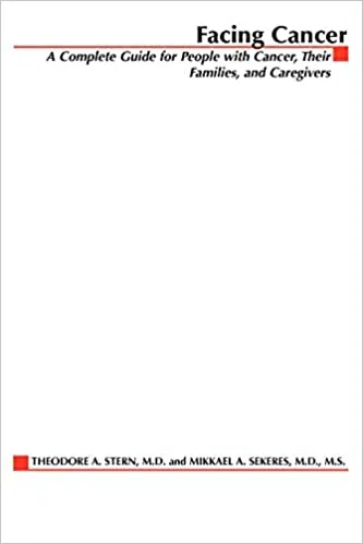 Facing Cancer: A Complete Guide for People with Cancer, Their Families ...