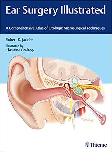 *Ear Surgery Illustrated: A Comprehensive Atlas of Otologic ...