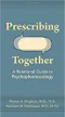 Prescribing Together: A Relational Guide to Psychopharmacology
