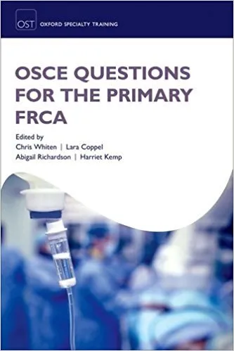 OSCE Questions for the Primary FRCA (Oxford Speciality Training)