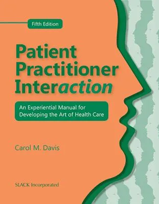 Patient Practitioner Interaction: An Experiential Manual for Developing ...