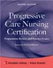 Progressive Care Nursing Certification: Preparation, Review, and ...